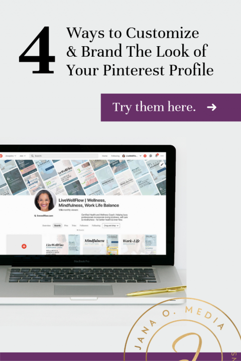 4 Ways to Customize & Brand The Look of Your Pinterest Profile - Jana O ...