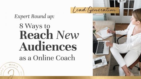Expert Roundup: 8 Ways to Reach NEW Audiences & Ideal Clients as a ...