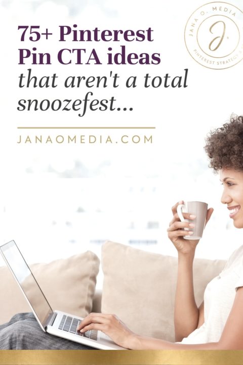 75+ Pinterest CTA Options That Aren't a Total SnoozeFest - Jana O. Media