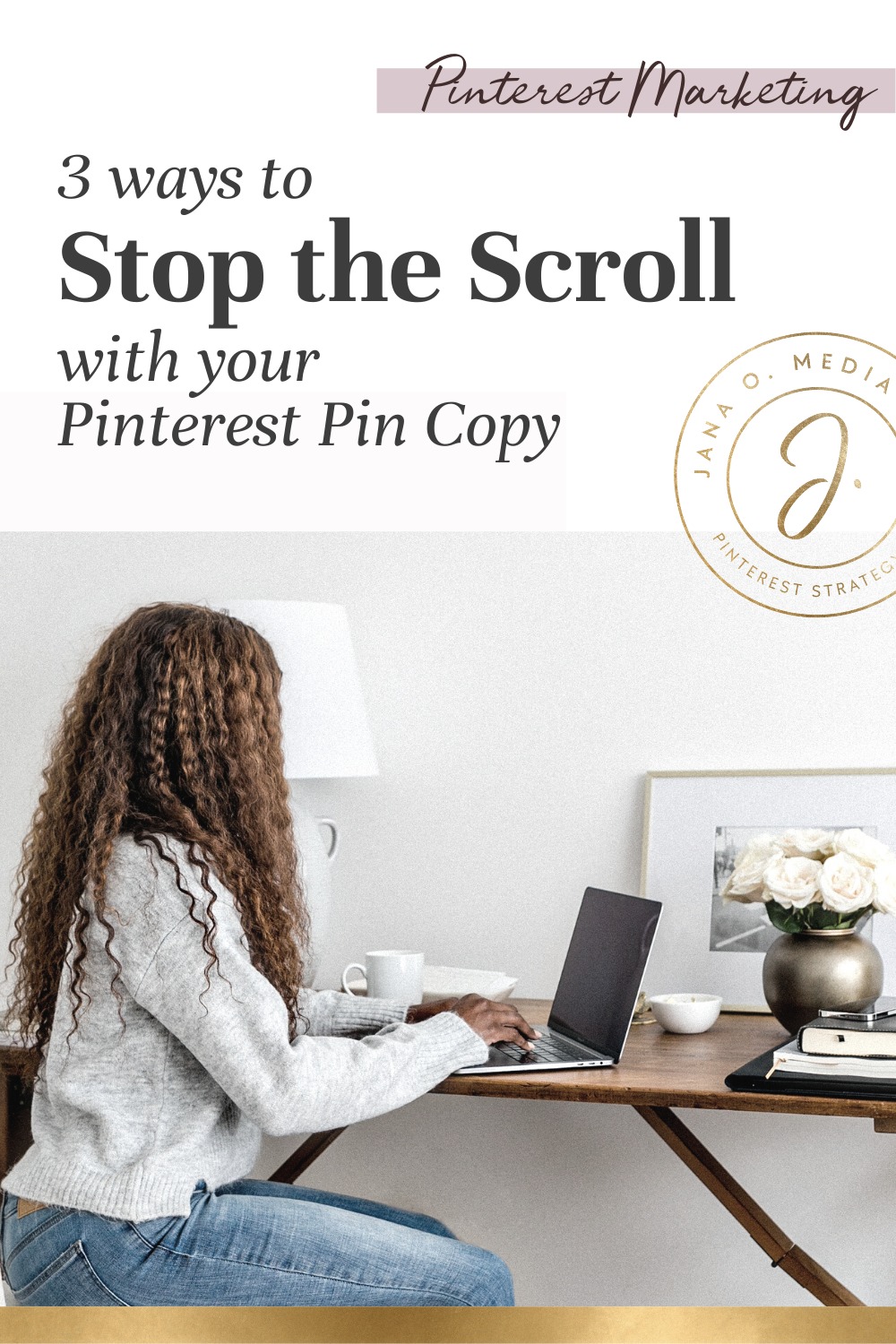3 Tips for Scroll-Stopping Pinterest Pin Copy - Jana O. Media